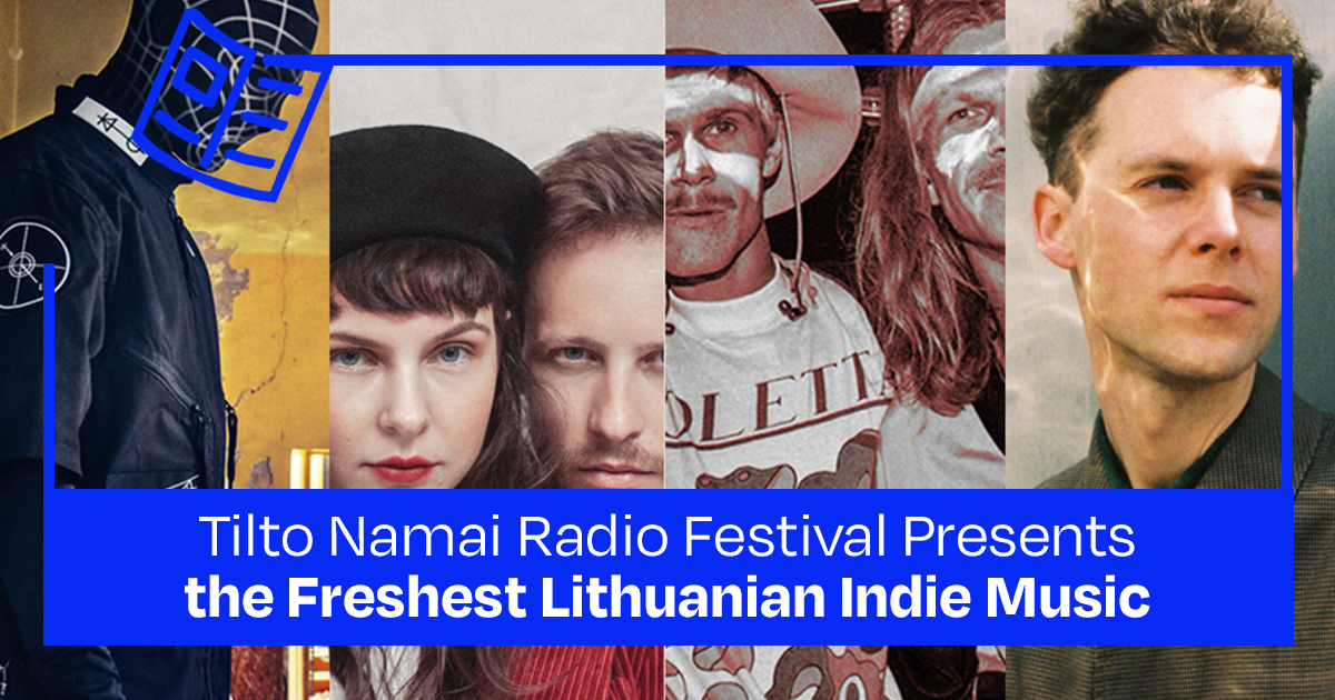 Tilto Namai Radio Festival Presents the Freshest Lithuanian Indie Music ...